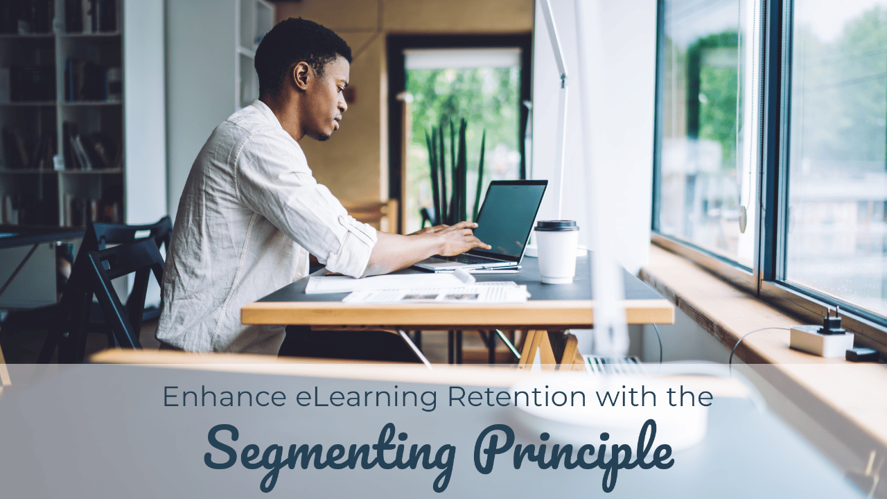 Enhance eLearning Retention with the Segmenting Principle