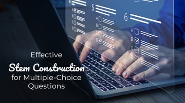 Effective Stem Construction for Multiple-Choice Questions